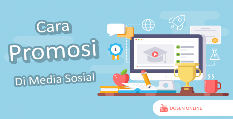 11 Cara Promosi di Media Sosial yang Benar dan Menguntungkan