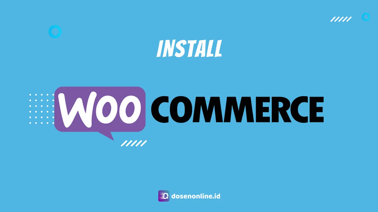 WooCommerce : Fungsi, Kelebihan dan Cara Install di Wordpress